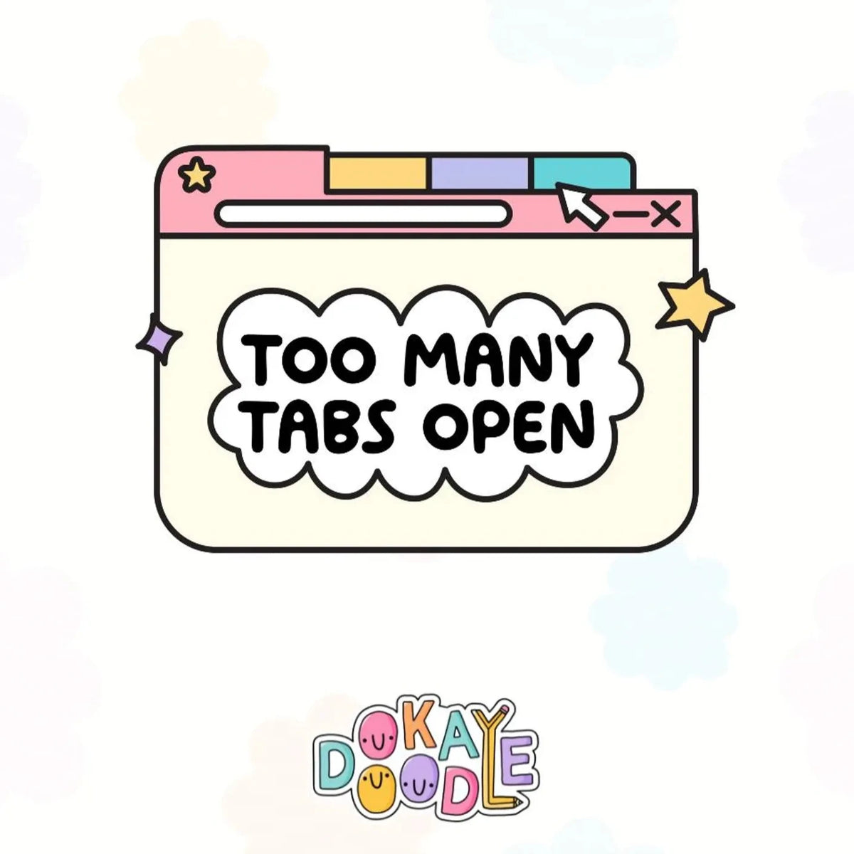 Sticker: Too Many Tabs Open – Favourite Things Collective